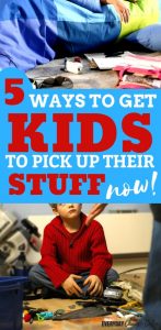 5 Ways To Get Kids To Pick Up Their Stuff (Without Nagging!)